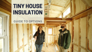 Tiny House Expedition - A Quick Start Guide to Tiny House Insulation