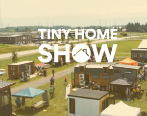 Tiny Home Show 2024 - Ottowa - Tiny House Expedition